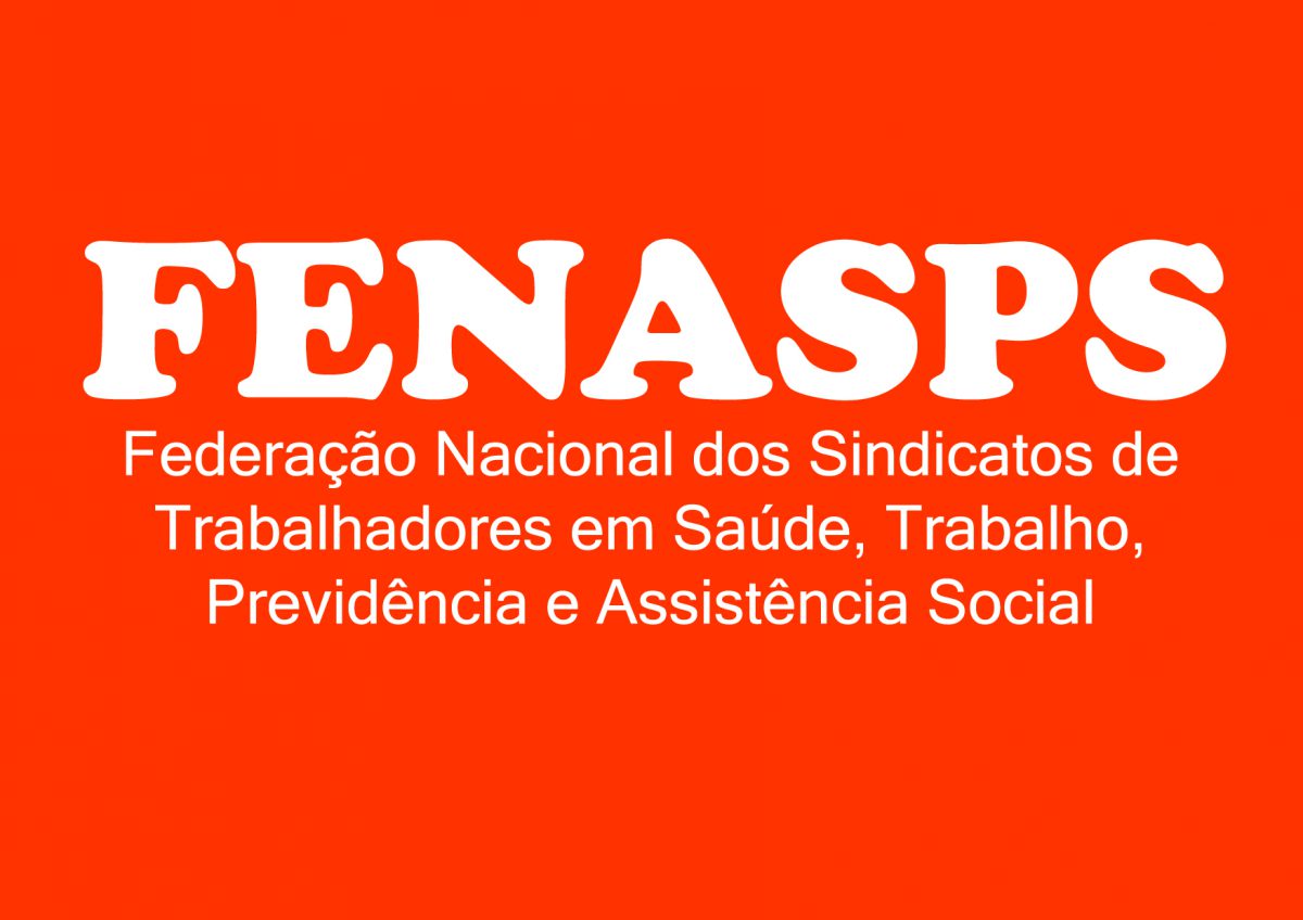 Fenasps - FEDERAÇÃO NACIONAL DOS SINDICATOS DOS TRABALHADORES EM SAÚDE ...